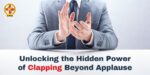 Unlocking the Hidden Power of Clapping Beyond Applause | HiiMS