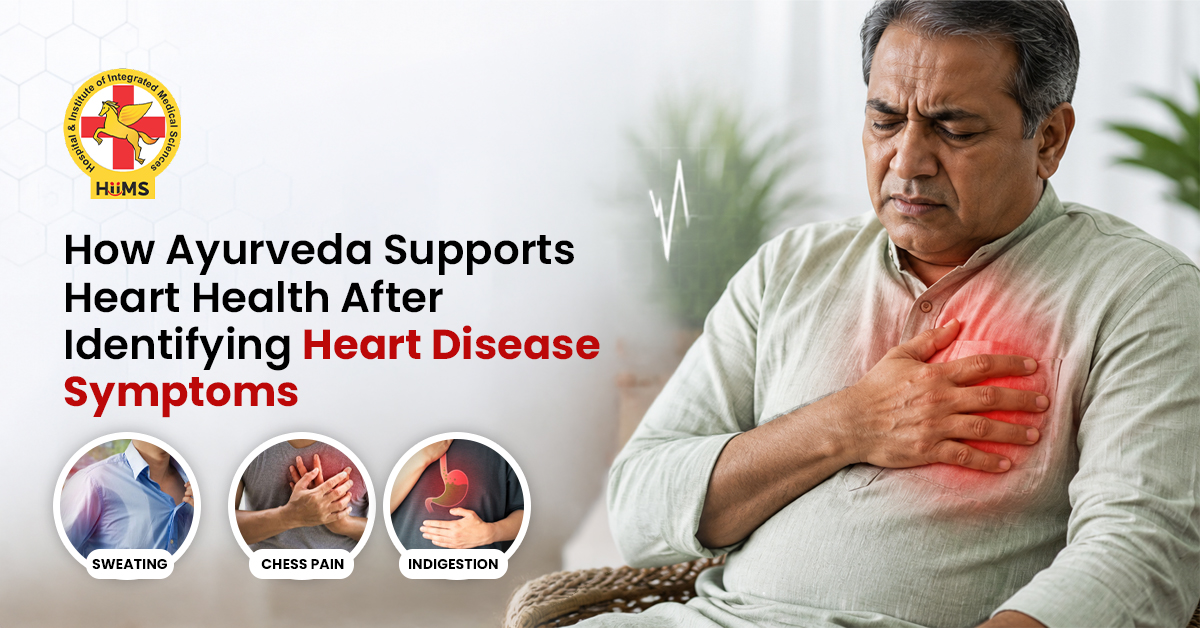 How Ayurveda Supports Heart Health After Identifying Heart Disease Symptoms