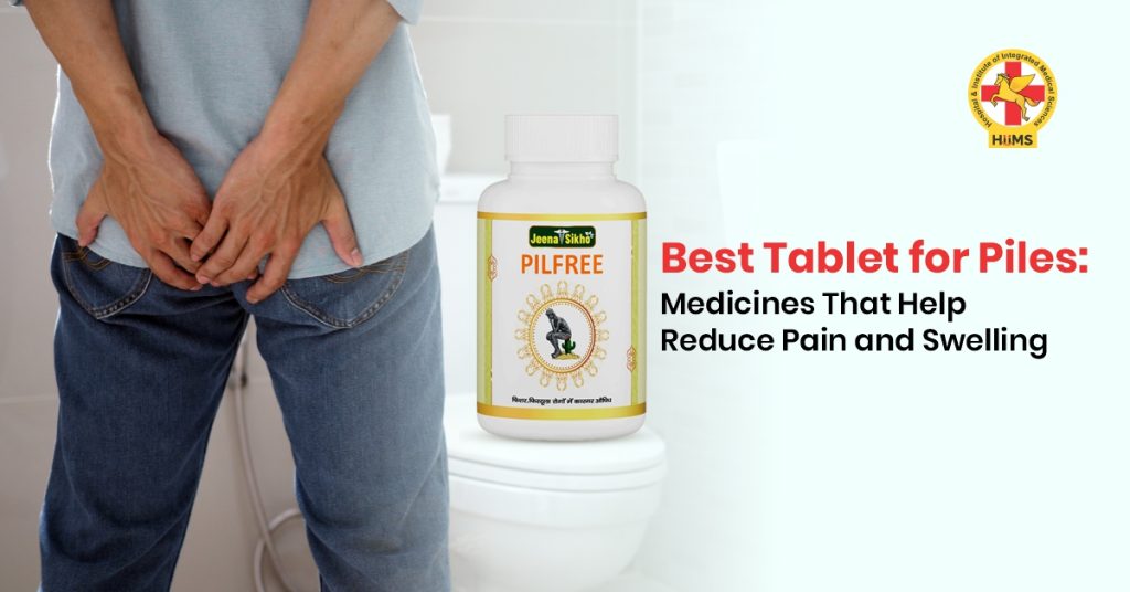 Best Tablet for Piles: Tablets for Pain, Swelling, and Relief