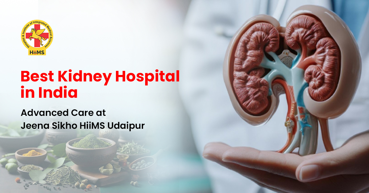 Best Kidney Hospital in India – Advanced Care at Jeena Sikho HiiMS Udaipur